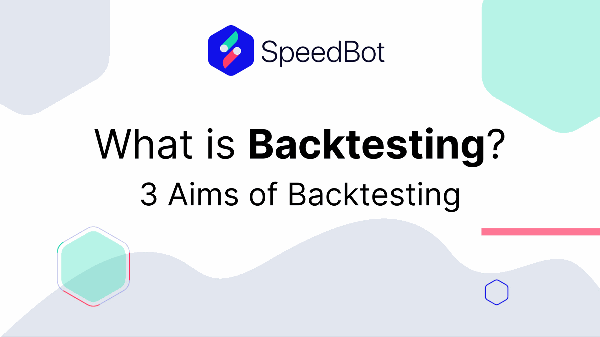 What is Backtesting? 3 Aims of Backtesting | SpeedBot