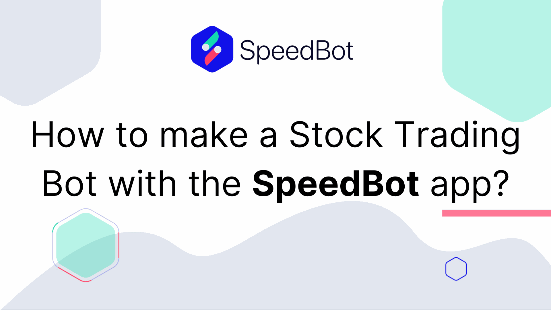 How to make a Stock Trading Bot with the SpeedBot app?