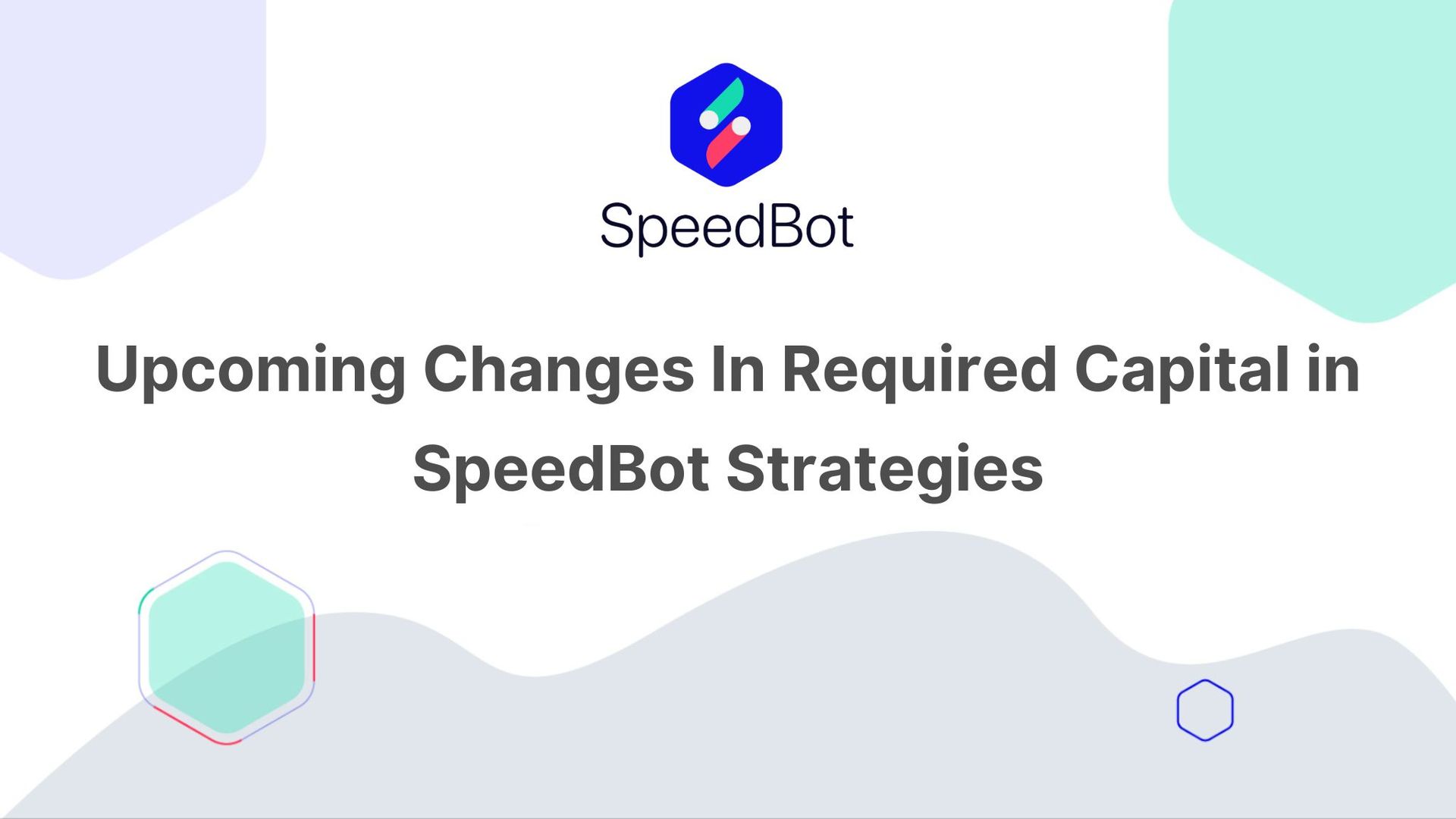 Upcoming Changes In Required Capital in SpeedBot Strategies
